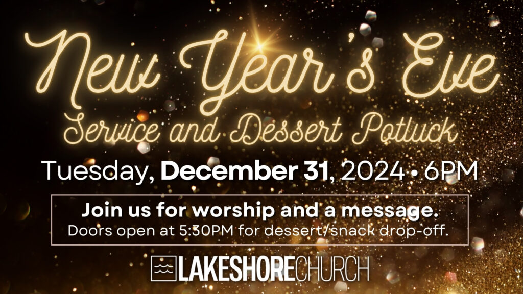 New Year’s Eve Thanksgiving Service and Dessert Potluck | Lakeshore Church